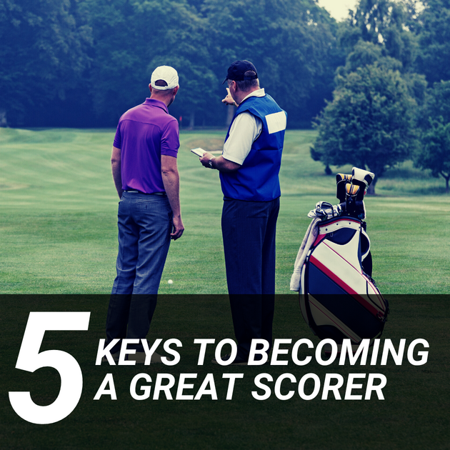 5 Keys to Becoming a Great Scorer – Under Par Performance Golf